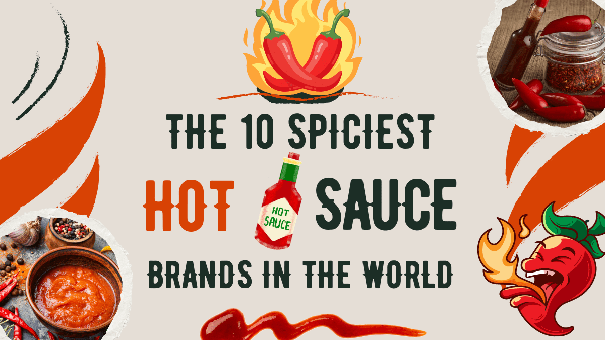 The 10 Spiciest (and Tasty) Hot Sauce Brands in the World